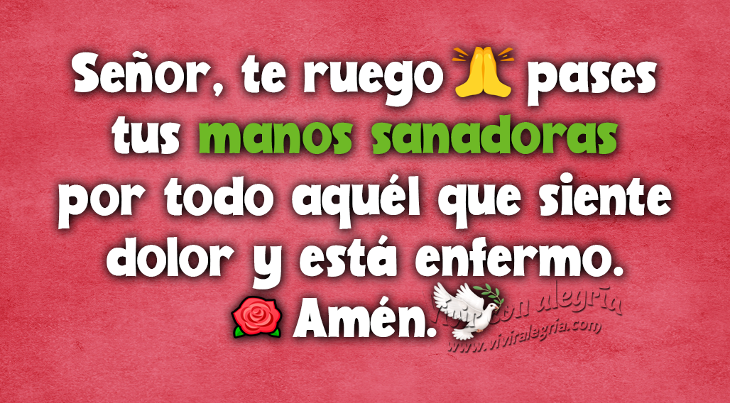Padre Celestial pasa tu mano sanadora… | Vivir con alegría